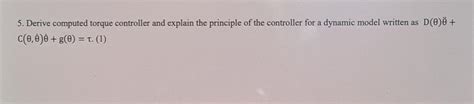 solved 5 derive computed torque controller and explain the
