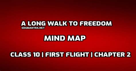 A Long Walk To Freedom Mind Map Class 10 First Flight Easy