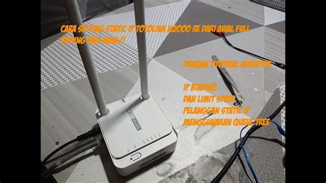 Full Setting Totolink N200re Static Statik Ip Dan Limit Speed Youtube