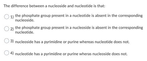 Solved The Difference Between A Nucleoside And Nucleotide Is
