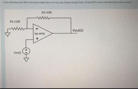 Solved In The Following Basic Non Inverting Configuration Of Chegg