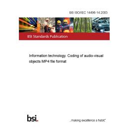 BS ISO IEC 14496 14 2003 Information Technology Coding Of Audio Visual Objects MP4 File Format