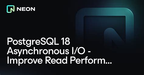 Postgresql 18 Asynchronous Io Improve Read Performance