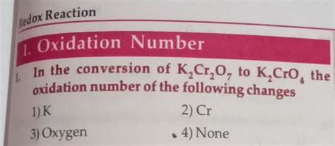 Reaction 1 Oxidation Number 1 In The Conversion Of K2 Cr2 O7 To K2 Cro