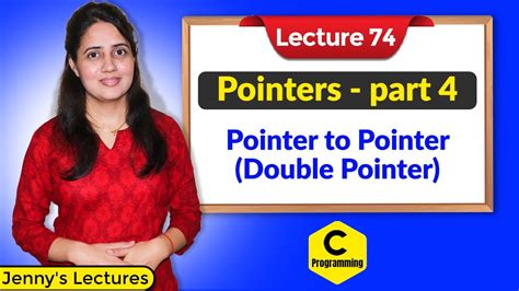 C74 Pointers In C Part 4 Pointer To Pointer Double Pointer Youtube