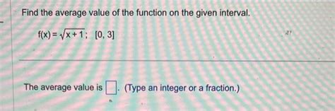 Solved Find The Average Value Of The Function On The Given Chegg Com