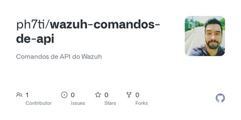 Github Ph7tiwazuh Comandos De Api Comandos De Api Do Wazuh