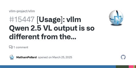 Usage Vllm Qwen 25 Vl Output Is So Different From The Original Qwen 25vl · Issue 15447