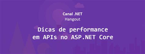 Evento Online Gratuito 0307 Aspnet Core Dicas De Performance Em Apis