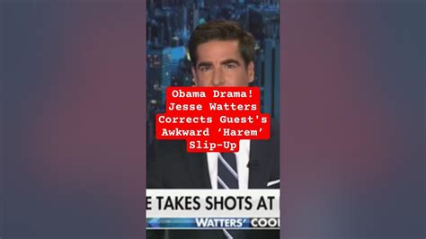Obama Drama Jesse Watters Corrects Guests Awkward ‘harem Slip Up