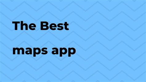 What Is The Best Maps App