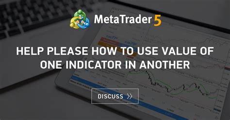 Help Please How To Use Value Of One Indicator In Another Indices Mql4 And Metatrader 4