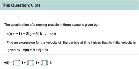 Solved This Question 6 Pts The Acceleration Of A Moving Chegg Com
