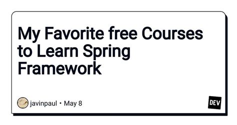 my favorite free courses to learn spring framework r javarevisited