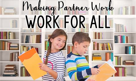 Making Partner Work Work For ALL Comprehension Connection