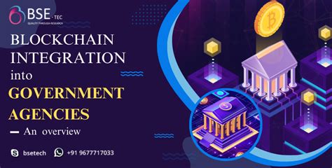 Blockchain Integration Into Government Agencies An Overview Bsetec
