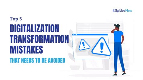 Top 5 Worst Digitalization Transformation Mistakes That Need To Be Avoided