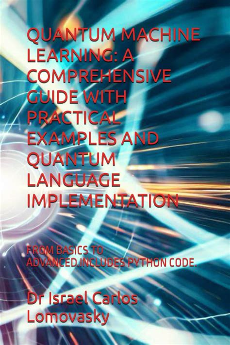 Quantum Machine Learning A Comprehensive Guide With Practical Examples And Quantum Language