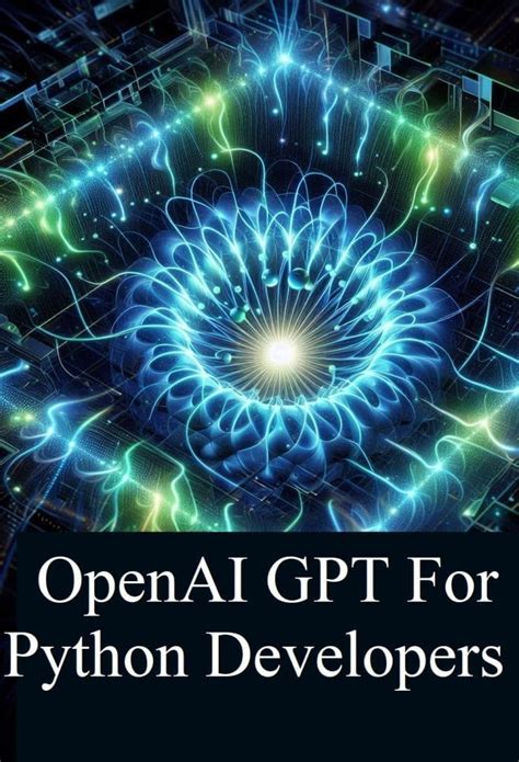 Openai Gpt For Python Developers Revolutionizing Natural Language