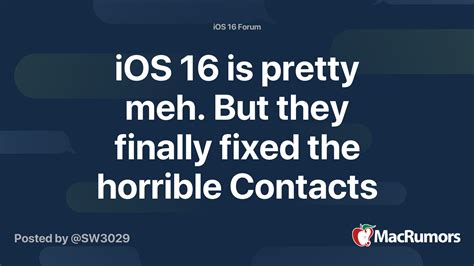 Ios 16 Is Pretty Meh But They Finally Fixed The Horrible Contacts App