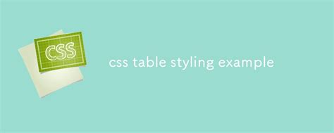 Css Table Styling Example Css Tutorial Phpcn