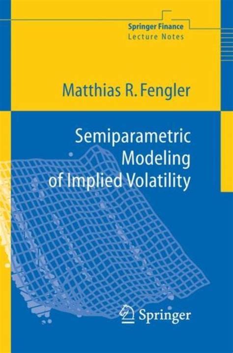 Semiparametric Modeling Of Implied Volatility 9783540262343 Matthias R Fengler