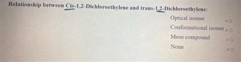 Solved Relationship Between Cis 1 2 Dichloroethylene And