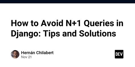 How To Avoid N1 Queries In Django Tips And Solutions Dev Community