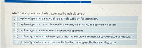 Solved Which Phenotype Is Most Likely Determined By Multiple