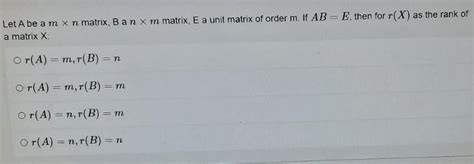 Solved Let A Be A Mn Matrix B A Nm Matrix E A Unit Chegg Com