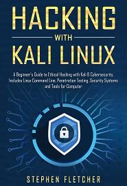 Hacking With Kali Linux A Beginners Guide To Ethical Hacking With Kali Cybersecurity