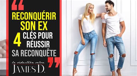 RECONQUÉRIR SON EX COPAIN OU SON EX COPINE 4 étapes pour RÉUSSIR SA