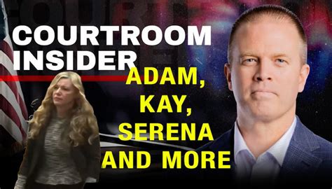 Courtroom Insider Adam Kay Sarena And Others Take The Stand In Lori