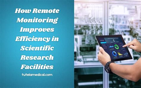How Remote Monitoring Improves Efficiency In Scientific Research Facilities