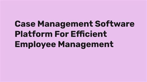 ppt case management software platform for efficient employee