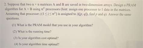 Solved 2 Suppose That Two N X N Matrices A And B Are Saved