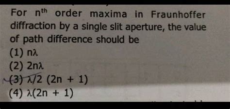 For Nth Order Maxima In Fraunhoffer Diffraction By A Single Slit Aperture The Value Of Path