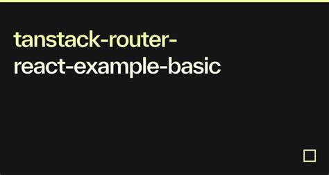 Tanstackreact Router Examples Codesandbox