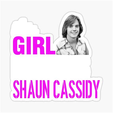 Shaun Cassidy Girl This Girl Loves Shaun Cassidy Sticker For Sale By Christiniu13 Redbubble
