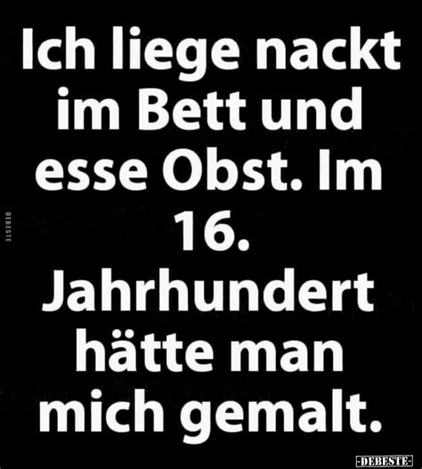 Ich Liege Nackt Im Bett Und Esse Obst Im 16 Jahrhundert Hätte Man