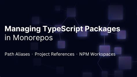 Managing Typescript Packages In Monorepos Nx Blog