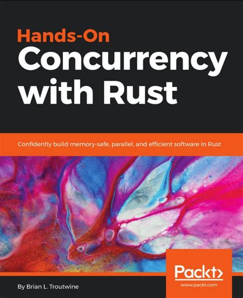Hands On Concurrency With Rust By Brian L Troutwine Rust Books