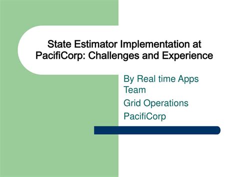Ppt State Estimator Implementation At Pacificorp Challenges And Experience Powerpoint