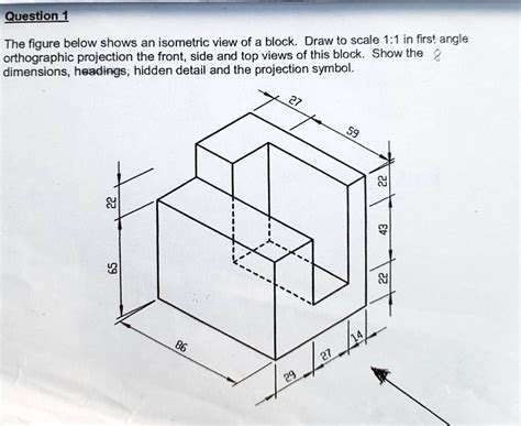 The Figure Below Shows An Isometric View Of A Block Draw To Scale 1 1 In First Angle