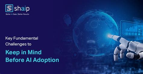 Хиймэл оюун ухаан нэвтрүүлэхээс өмнө анхаарах ёстой үндсэн үндсэн сорилтууд Шайп