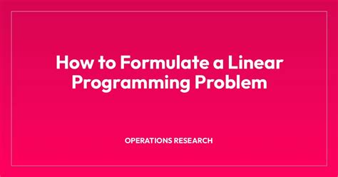 How To Formulate A Linear Programming Problem • Slm Self Learning Material For Mba