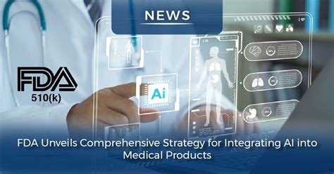 Fdas Ai Integration Strategy For Revolutionizing Medical Products