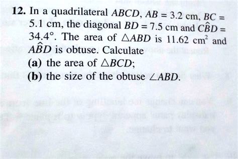 SOLVED 12 In A Quadrilateral ABCD AB 3 2 Cm BC 5 1 Cm The Diagonal BD 7 5 Cm And CBD