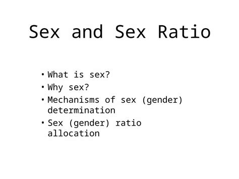 Ppt Sex And Sex Ratio What Is Sex Why Sex Mechanisms Of Sex Gender Determination Sex