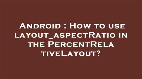 android how to use layout aspectratio in the percentrelativelayout